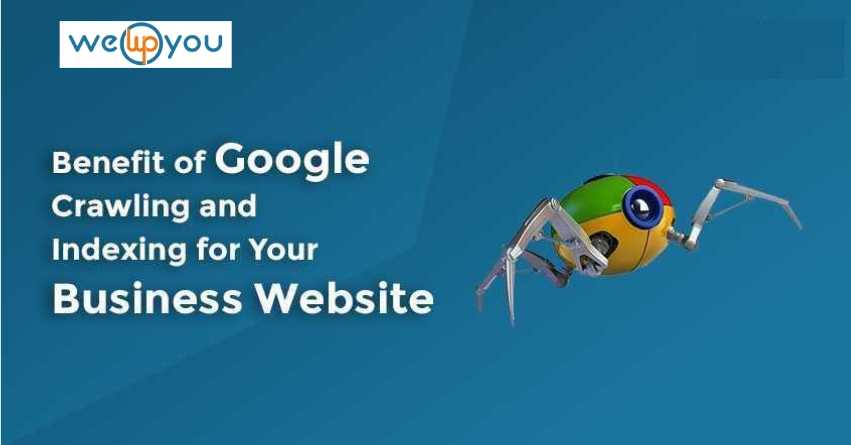 Benefit of Google Crawling and Indexing for Your Website - wewpyou