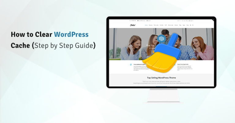 How to Clear WordPress Cache? | Step by Step Guide For Beginners